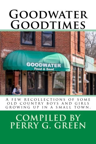 Goodwater Goodtimes: A few recollections of some old country boys ...