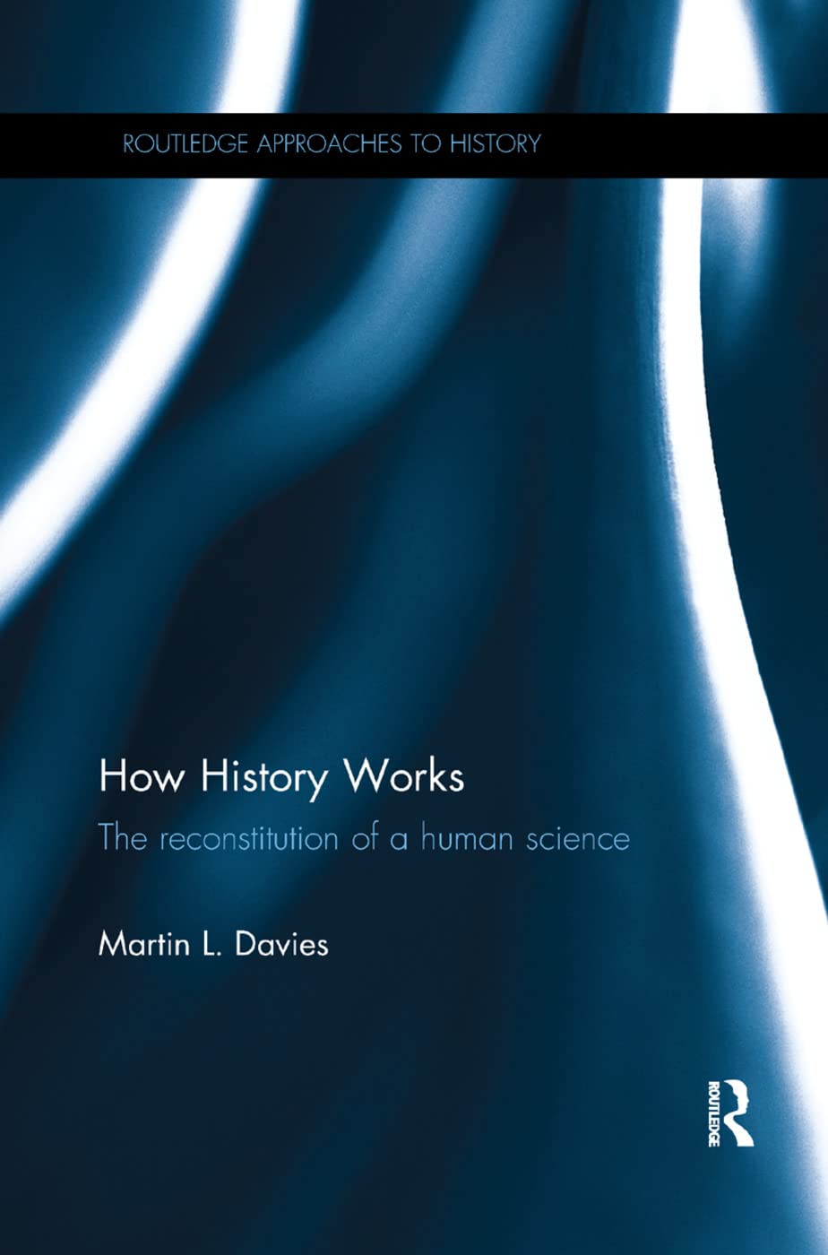Amazon.com: How History Works: The Reconstitution of a Human Science ...