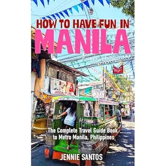 Amazon.com: How to Have Fun in Manila: The Complete Travel Guide Book ...