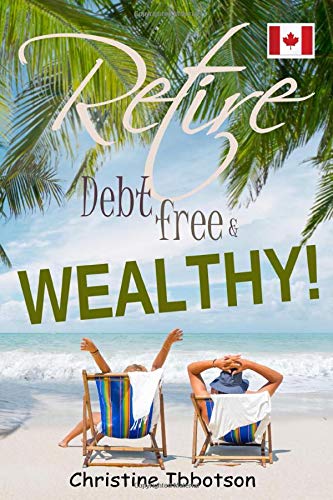 How to Retire Debt-Free & Wealthy!: Finance Coach Christine Ibbotson ...