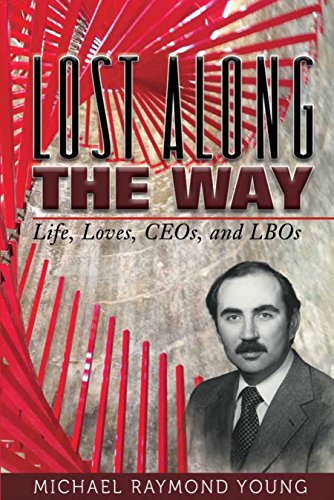 Lost Along the Way: Life, Loves, CEO's, and LBO,s eBook : Young ...