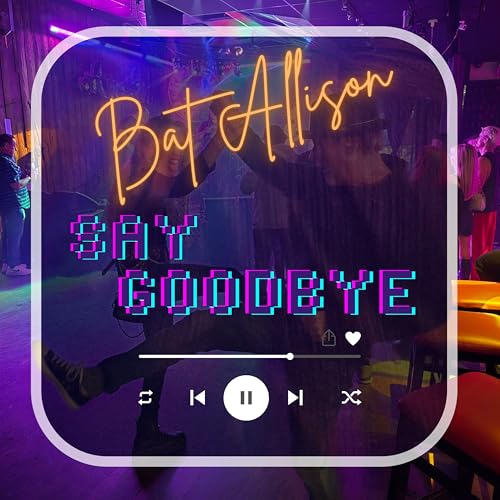 Say Goodbye (2025 Remastered) von Bat Allison bei Amazon Music - Amazon.de
