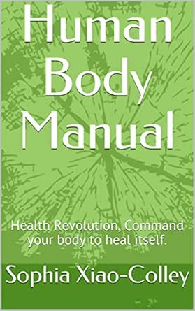 Human Body Manual: Health Revolution, Command your body to heal itself ...