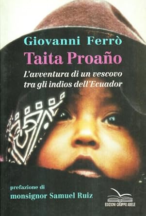 Amazon.it: Taita Proaño. L'avventura di un vescovo tra gli indios dell ...