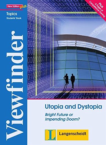 Utopia and Dystopia - Students' Book: Bright Future or Impending Doom? (Viewfinder Topics – New ...