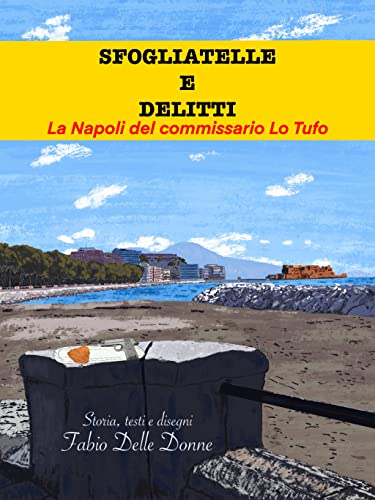 Sfogliatelle e delitti: La Napoli del commissario Lo Tufo. Un giallo ...