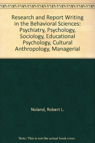 Research and Report Writing in the Behavioral Sciences: Psychiatry, Psychology, Sociology ...