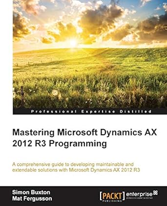 Microsoft Dynamics Ax 2012 R3 Programming: Getting Started : Buxton, Simon, Fergusson, Mat ...