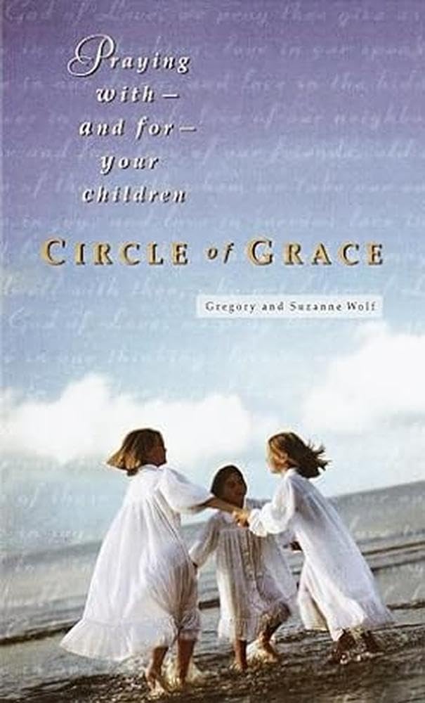 Amazon.com: Circle of Grace: Praying with-and for-Your Children ...