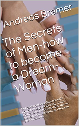 Amazon.com: The Secrets of Men-how to become a Dream-Woman: But the ...