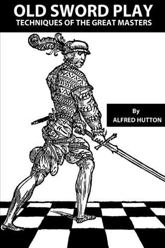 Old Swordplay: Hutton, Alfred: 9781514229873: Amazon.com: Books