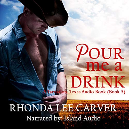 Amazon.com: Pour Me a Drink: A Tarnation Texas Novel, Book 3 (Audible ...