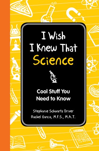 By Rachel Byard Garcia I Wish I Knew That: Science: Cool Stuff You Need ...