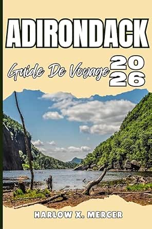 ADIRONDACK GUIDE DE VOYAGE: Votre billet pour flâner, explorer et ...