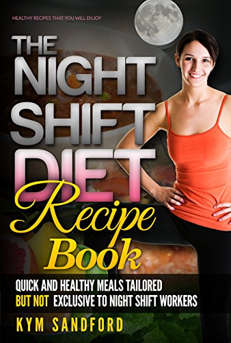 Amazon | The Night Shift Diet: Recipe Book: Quick and Healthy Meals ...