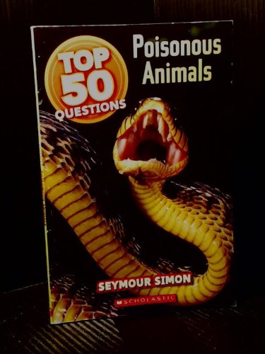 Poisonous Animals (Top 50 Questions): Seymour Simon: 9780439796002 ...