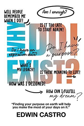 Why do I exist?: Finding your purpose on earth will help you make the ...
