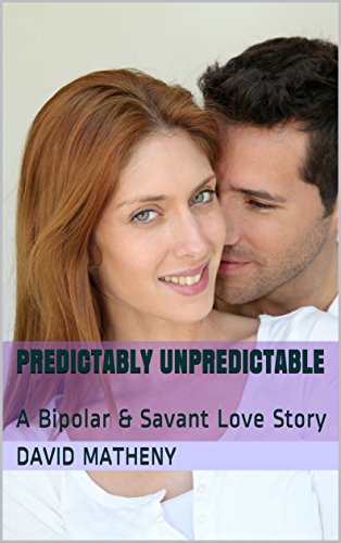 Predictably Unpredictable: A Bipolar & Savant Love Story - Kindle ...