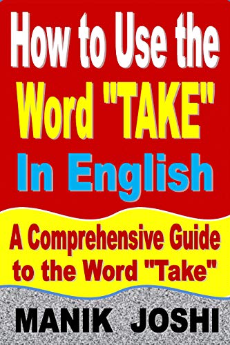 Amazon.com: How to Use the Word “Take” In English: A Comprehensive ...