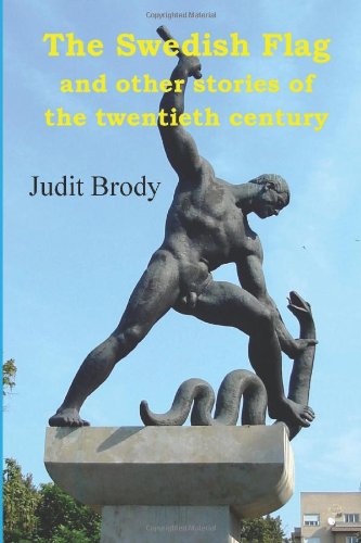 The Swedish Flag, and other stories of the twentieth century: Brody ...