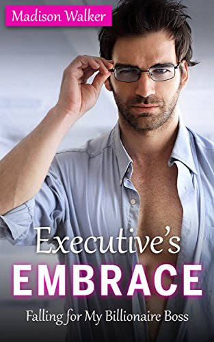 Amazon.com: Executive's Embrace: Falling for My Billionaire Boss eBook ...