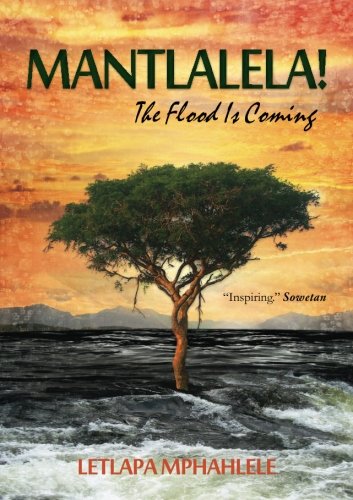 Mantlalela!: The Flood Is Coming: Mphahlele, Letlapa: 9780620346573 ...
