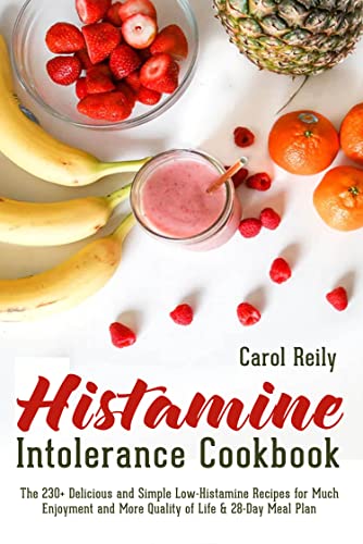 Histamine Intolerance Cookbook : The 230+ Delicious and Simple Low ...