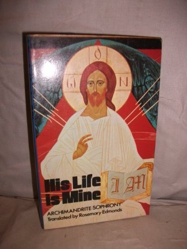 His Life is Mine: Sophrony Sakharov, Rosemary Edmonds: 9780264664873 ...