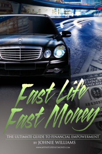 Fast Life Fast Money: The Ultimate Guide To Financial Empowerment ...