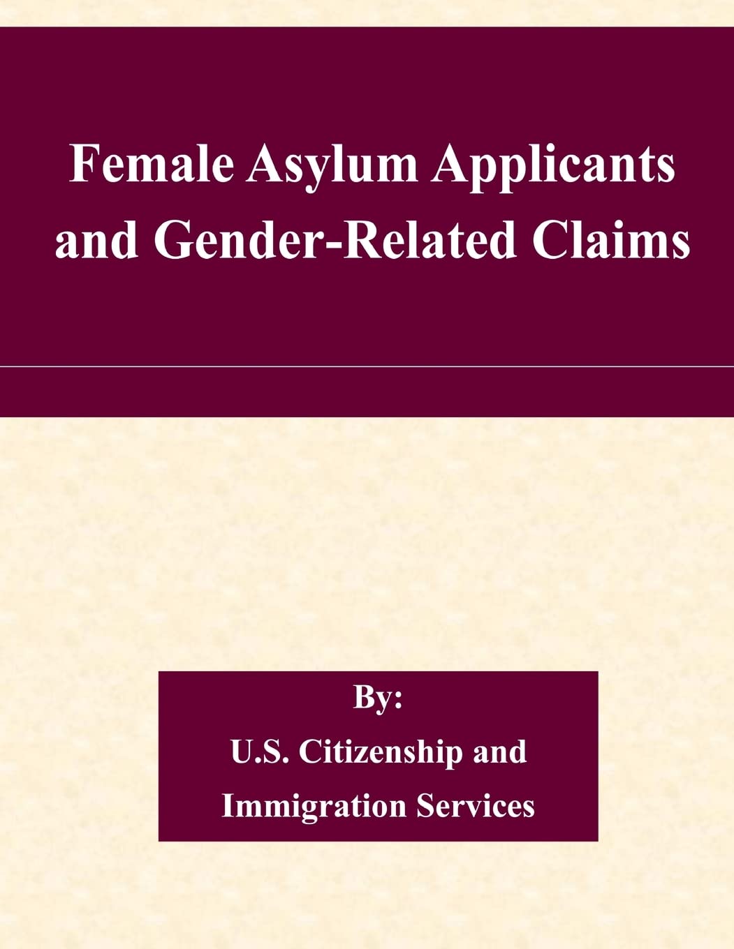 Female Asylum Applicants and Gender-Related Claims: U.S. Citizenship ...