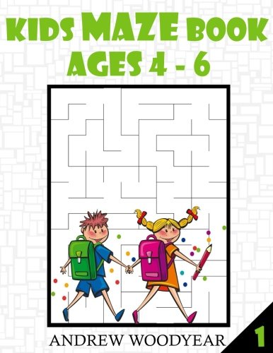 Kids Maze Book: Ages 4 - 6 (Mazes for Kids): Woodyear, Andrew ...