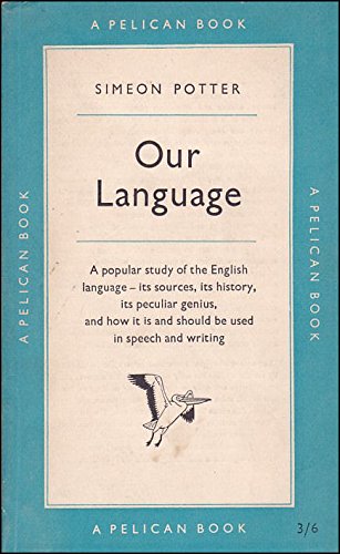 Our Language (Pelican Books A227): Potter, Simeon: Amazon.com: Books