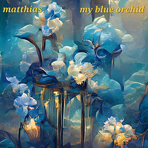 My Blue Orchid von Matthias auf Amazon Music Unlimited