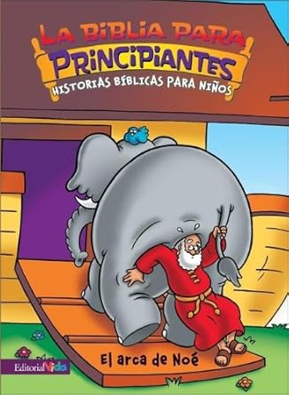 El Arca De Noe: No. 4 (Biblia Para Principiantes S.) : Diaz, Madeline ...