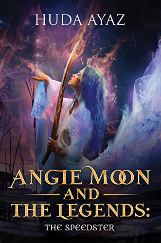 Angie Moon And The Legends: The Speedster - Kindle edition by Ayaz ...