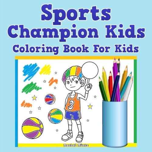 Coloring Book For Kids - Sports Champion Kids: Preschoolers Coloring ...