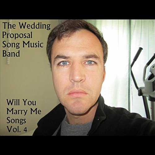 Play Will You Marry Me Songs, Vol. 4 by The Wedding Proposal Song Music ...