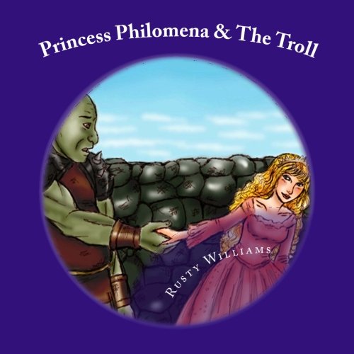 Princess Philomena & The Troll: Williams, Rusty: 9781475019308: Amazon ...