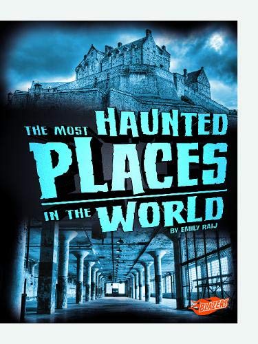 The Most Haunted Places in the World (Blazers: Spooked!): Emily Raij ...