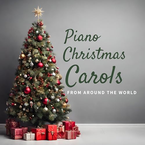 Play Piano Christmas Carols from Around the World by Christmas Holiday ...