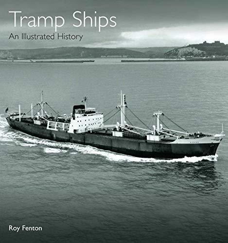 Tramp Ships: An Illustrated History eBook : Fenton, Roy: Amazon.co.uk ...