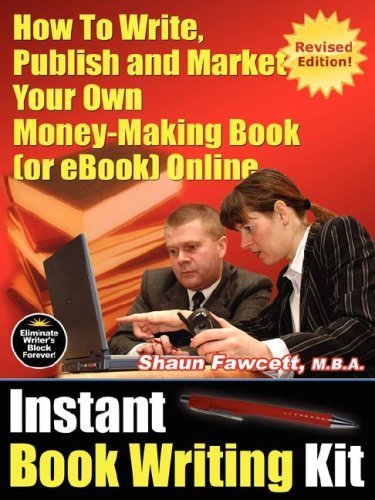 Instant Book Writing Kit - How to Write, Publish and Market Your Own ...