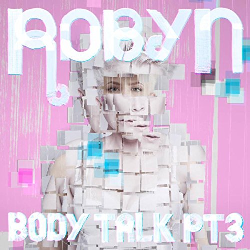 Play Body Talk Pt. 3 by Robyn on Amazon Music