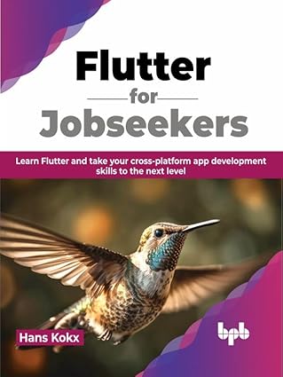 Flutter for Jobseekers: Learn Flutter and take your cross-platform app development skills to the ...