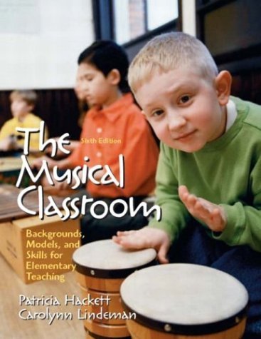 The Musical Classroom: Backgrounds, Models, and Skills for Elementary ...