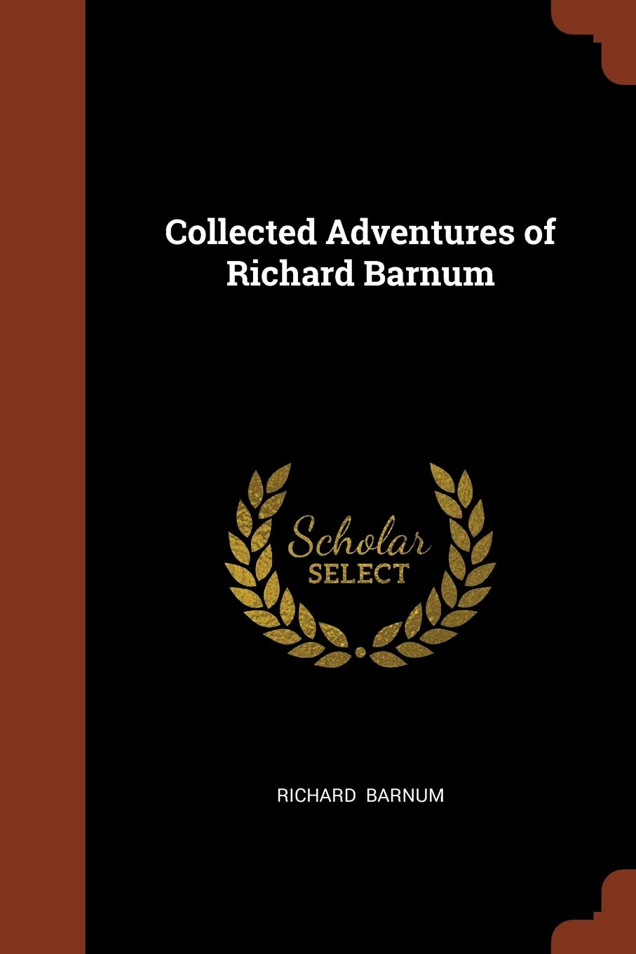 Collected Adventures of Richard Barnum: Barnum, Richard: 9781374981041 ...