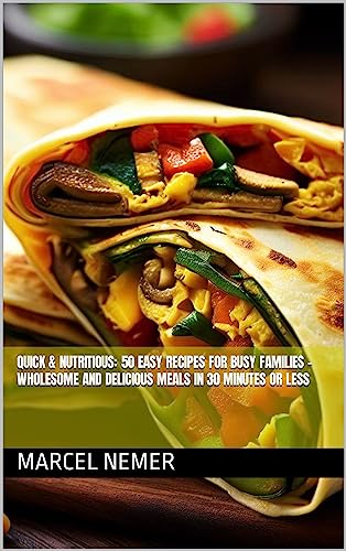 Amazon.com: Quick & Nutritious: 50 Easy Recipes for Busy Families - Wholesome and Delicious ...