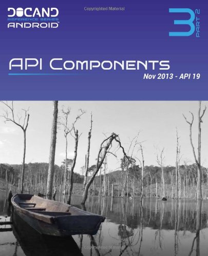 Android API Components Part 2: 'Docand' Reference Series 3/6: Nov 2013 - API19: K-Fox, Andrew ...
