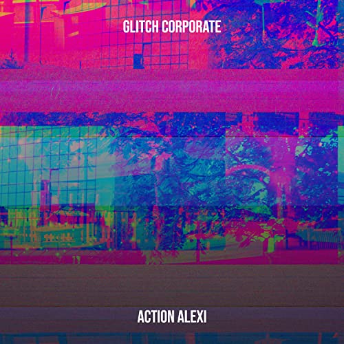 Play Glitch Corporate by Action Alexi on Amazon Music