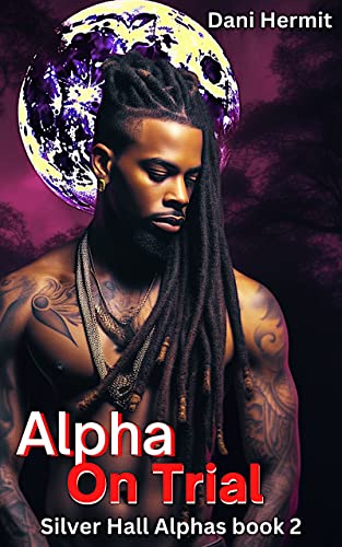 Alpha On Trial (Silver Hall Alphas Book 2) - Kindle edition by Hermit ...